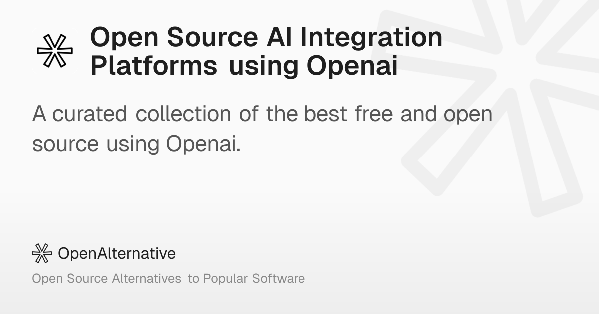 Best Open Source AI Integration Platforms using Openai (2025)