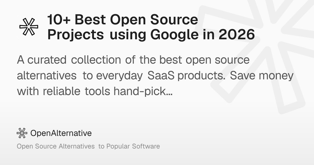 10+ Best Open Source Projects using Google in 2026