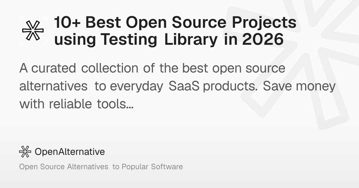 10+ Best Open Source Projects using Testing Library in 2026