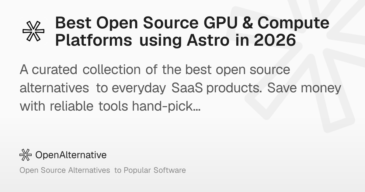 Best Open Source GPU & Compute Platforms using Astro in 2026
