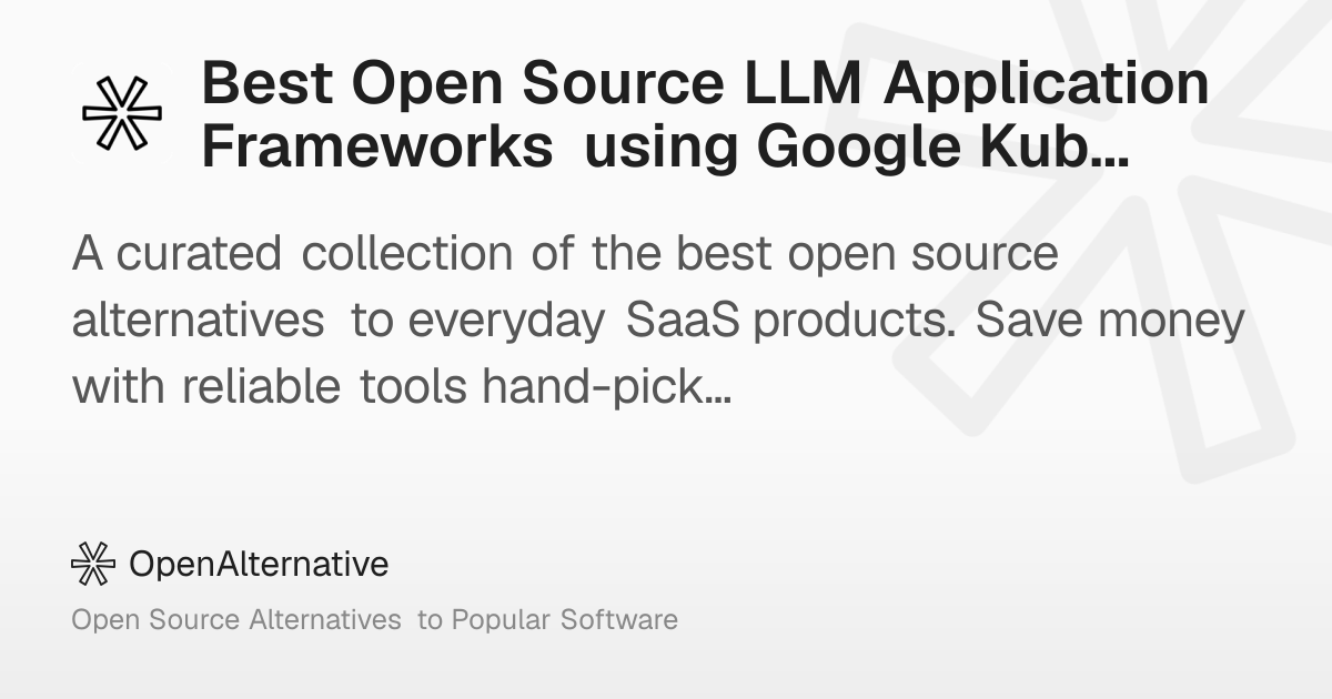 Best Open Source LLM Application Frameworks using Google Kubernetes in 2026