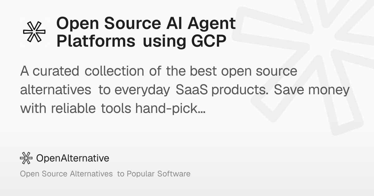 Best Open Source AI Agent Platforms using GCP (2025)