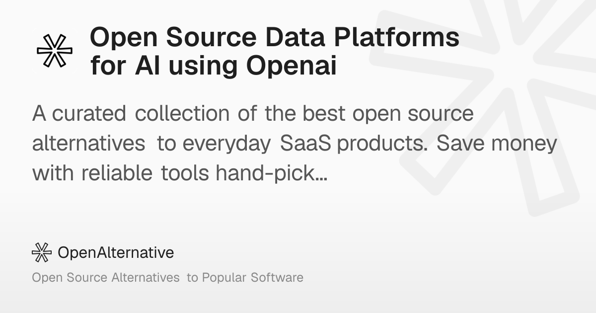 Best Open Source Data Platforms for AI using Openai (2025)